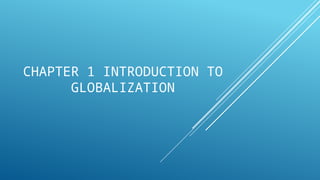 Chapter 1 Introduction to Globalization! | PPTX