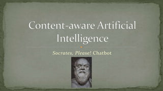 Socrates, Please! - Content aware artificial intelligence | PPT