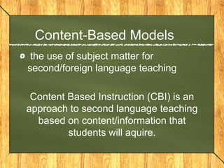 Content-Based and Immersion Models for ESL and EFL Language Teaching | PPTX