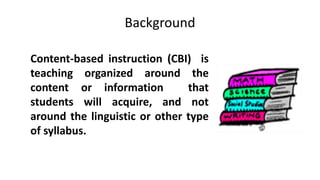 Content based instruction ( CBI ) | PPTX