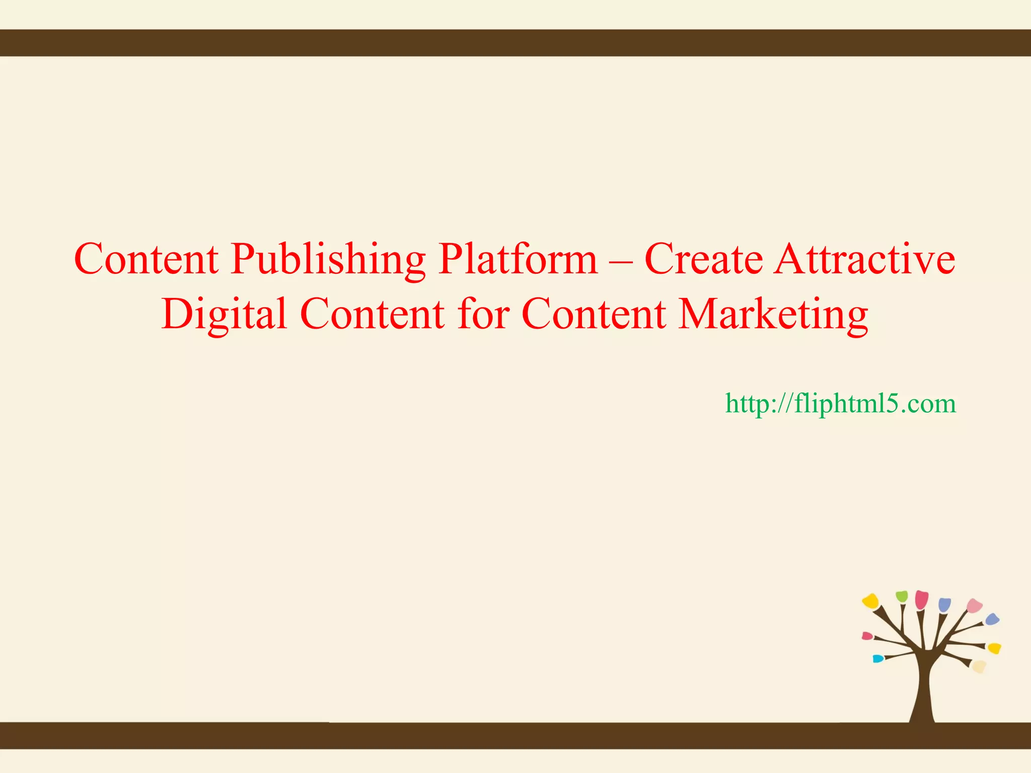 Content publishing-platform | PPT | Desktop Publishing | Computer Software and Applications