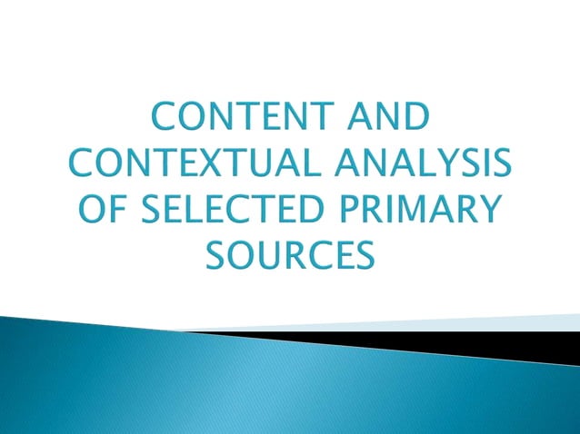 CONTENT AND CONTEXTUAL ANALYSIS OF SELECTED PRIMARY SOURCES.pptx