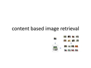 Content based image retrieval | PPT
