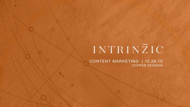 Content Marketing Copper Session - Intrinzic | PPT