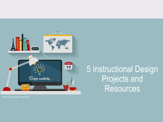 Instructional Design Projects and Resources | PPT