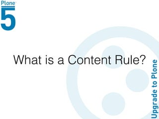 Getting Things Done with Content Rules | PPT