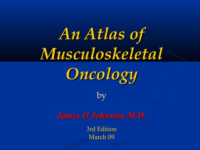 An Atlas of Musculoskeletal Oncology: Table of Contents | PPT