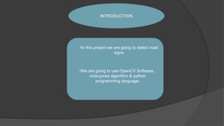 Road signs detection using voila jone's algorithm with the help of opencv | PPT