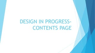 Contents page design in progress | PPT