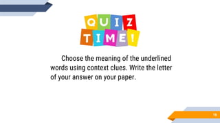 CONTEXT CLUES.identify the meaning of the word in a sentence through ...