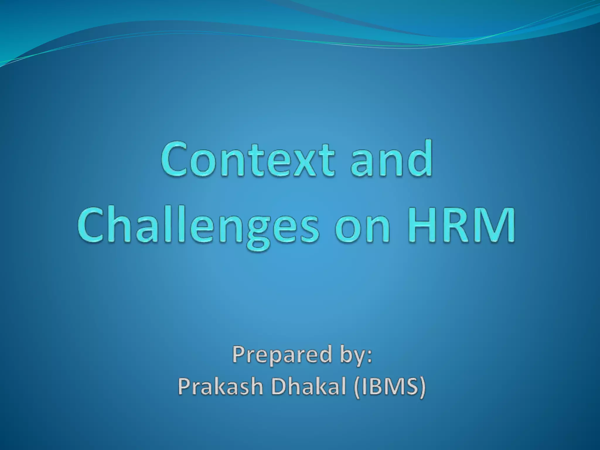 Context of hrm and challenges | PPTX