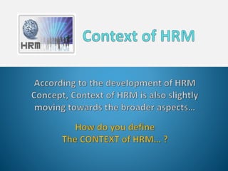 Context of hrm and challenges | PPTX