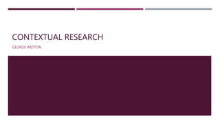 01.) Contextual Research | PPTX