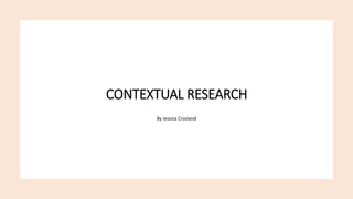 CONTEXTUAL RESEARCH.pptx