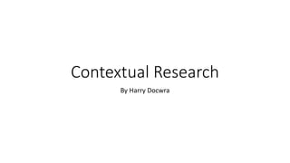 Contextual research fmp copy | PPT