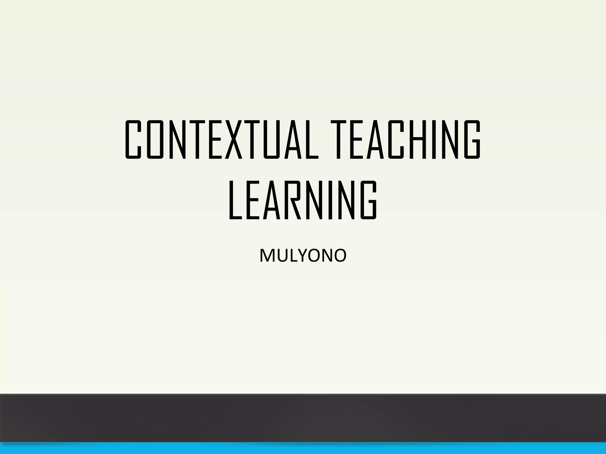 Contextual teaching learning | PPT