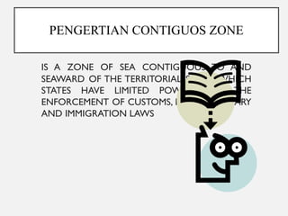 CONTIGUOUS ZONE DAN CONTINENTAL SHELF W4.ppt