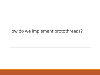 protothread and its usage in contiki OS | PPTX