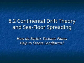 Understanding Continental Drift and Sea-Floor Spreading: Earth's ...