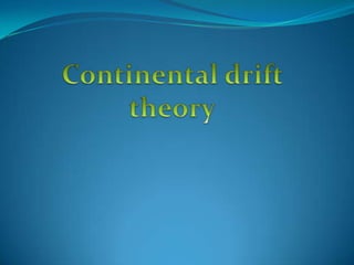 Continental drift theory | PPTX