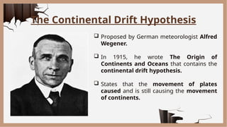 THE CONTINENTAL DRIFT THEORY BY ALFRED WEGENER | PPT