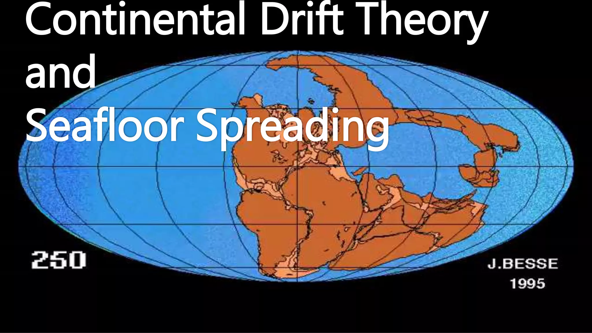 Continental drift theory and seafloor spreading | PPTX