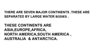 MAJOR CONTINENTS & OCEANS | PPT
