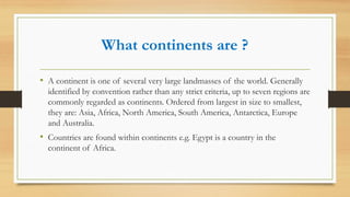 Continents Of The World all required info | PPT