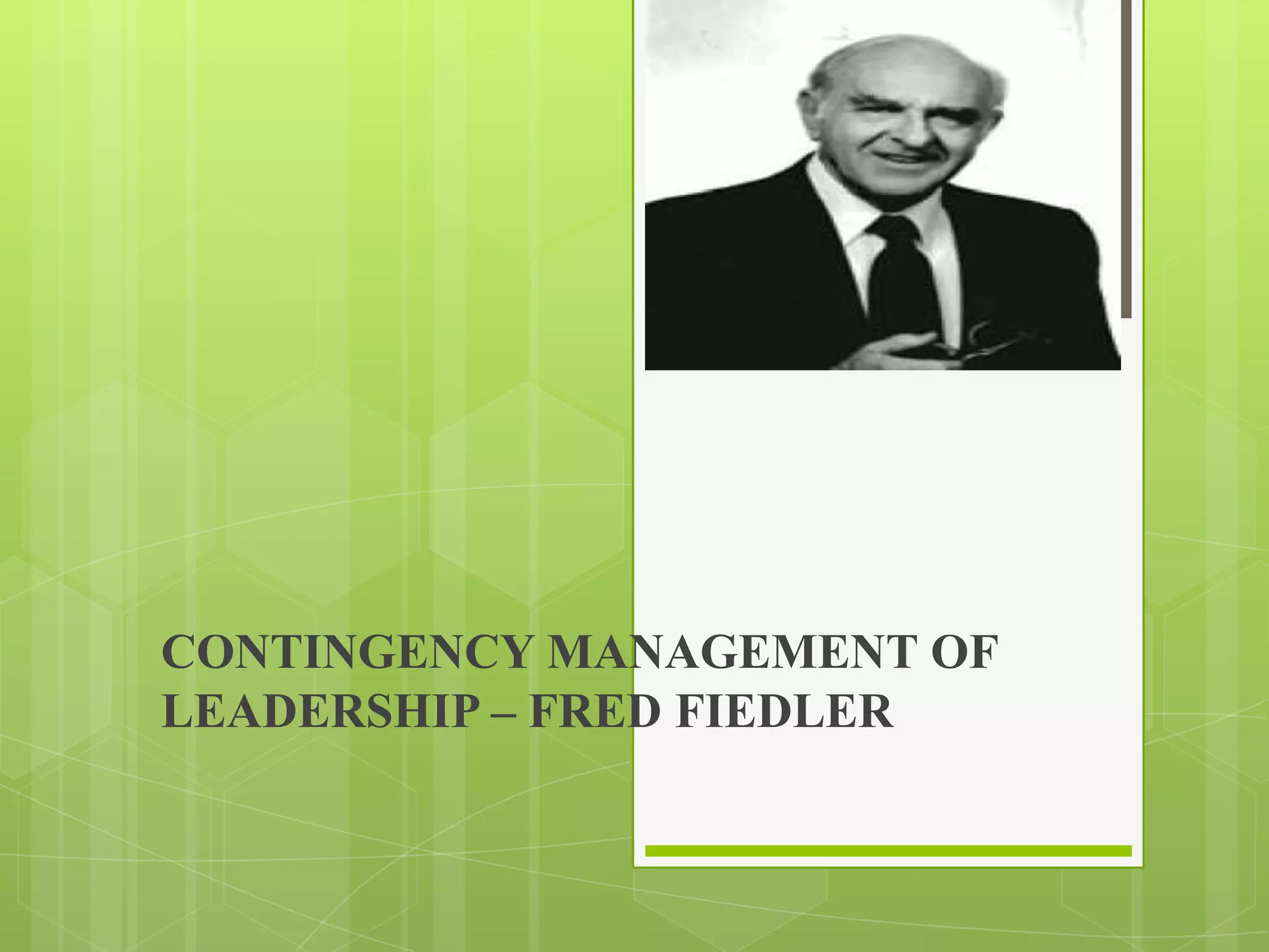 Contingency management theory - Fred Feidler | PPTX