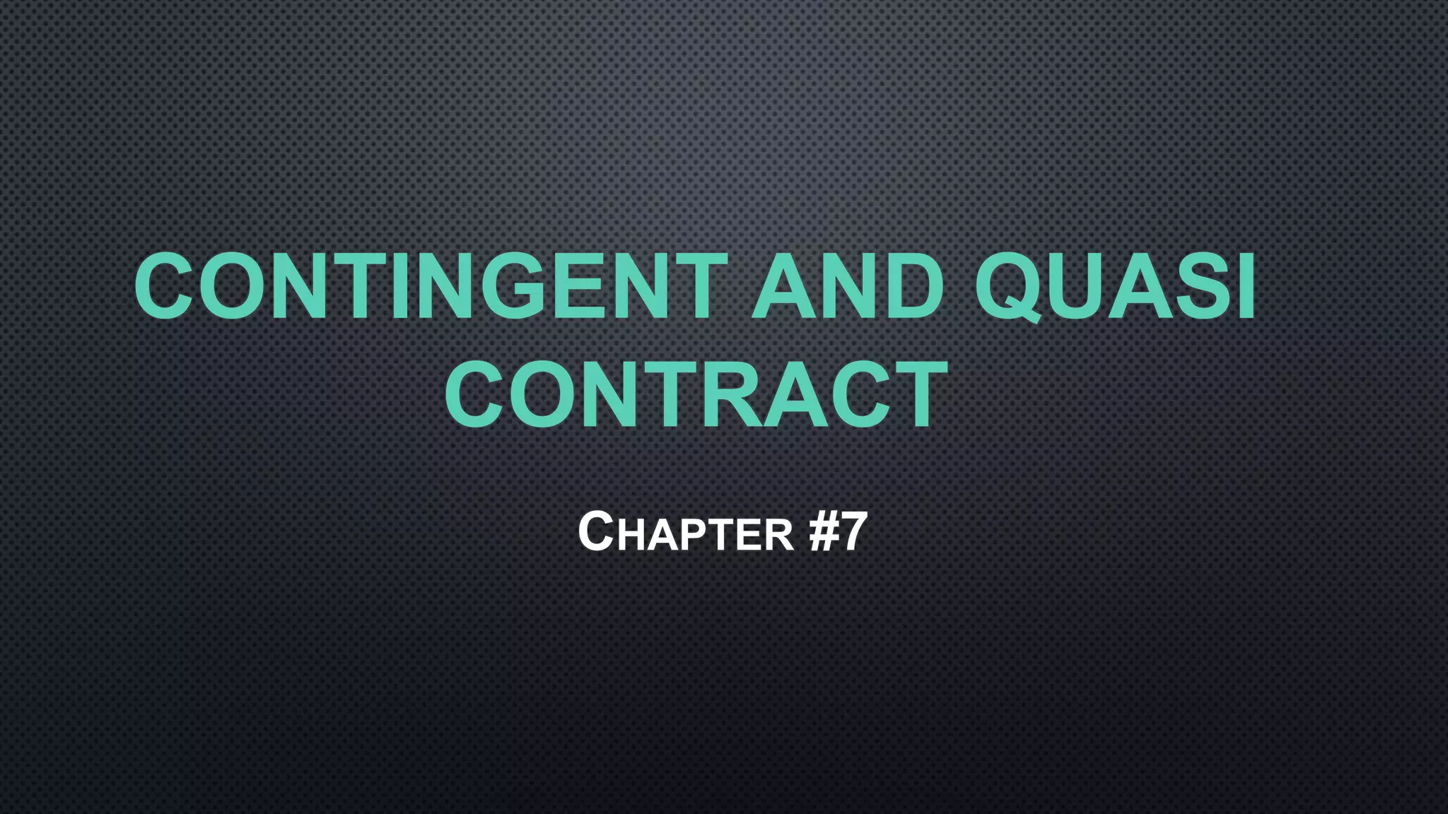 Contingent and quasi contract detailed | PPTX