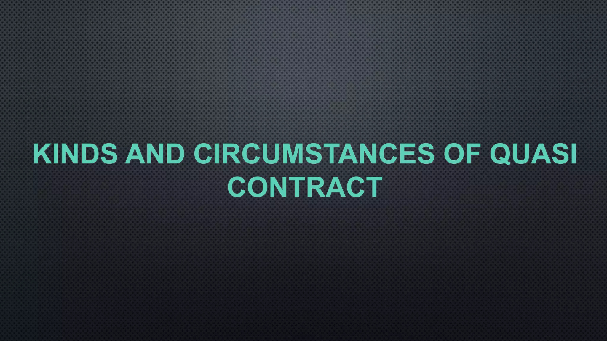 Contingent and quasi contract detailed | PPTX
