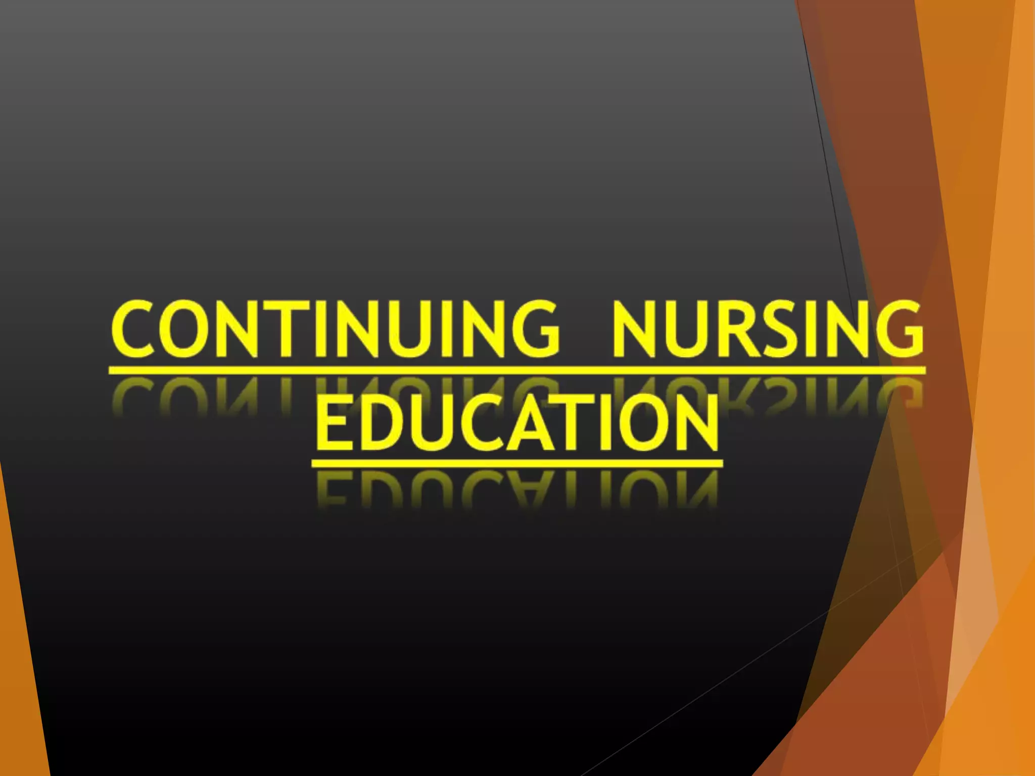 Educational preparation and continuing nursing education | PPTX
