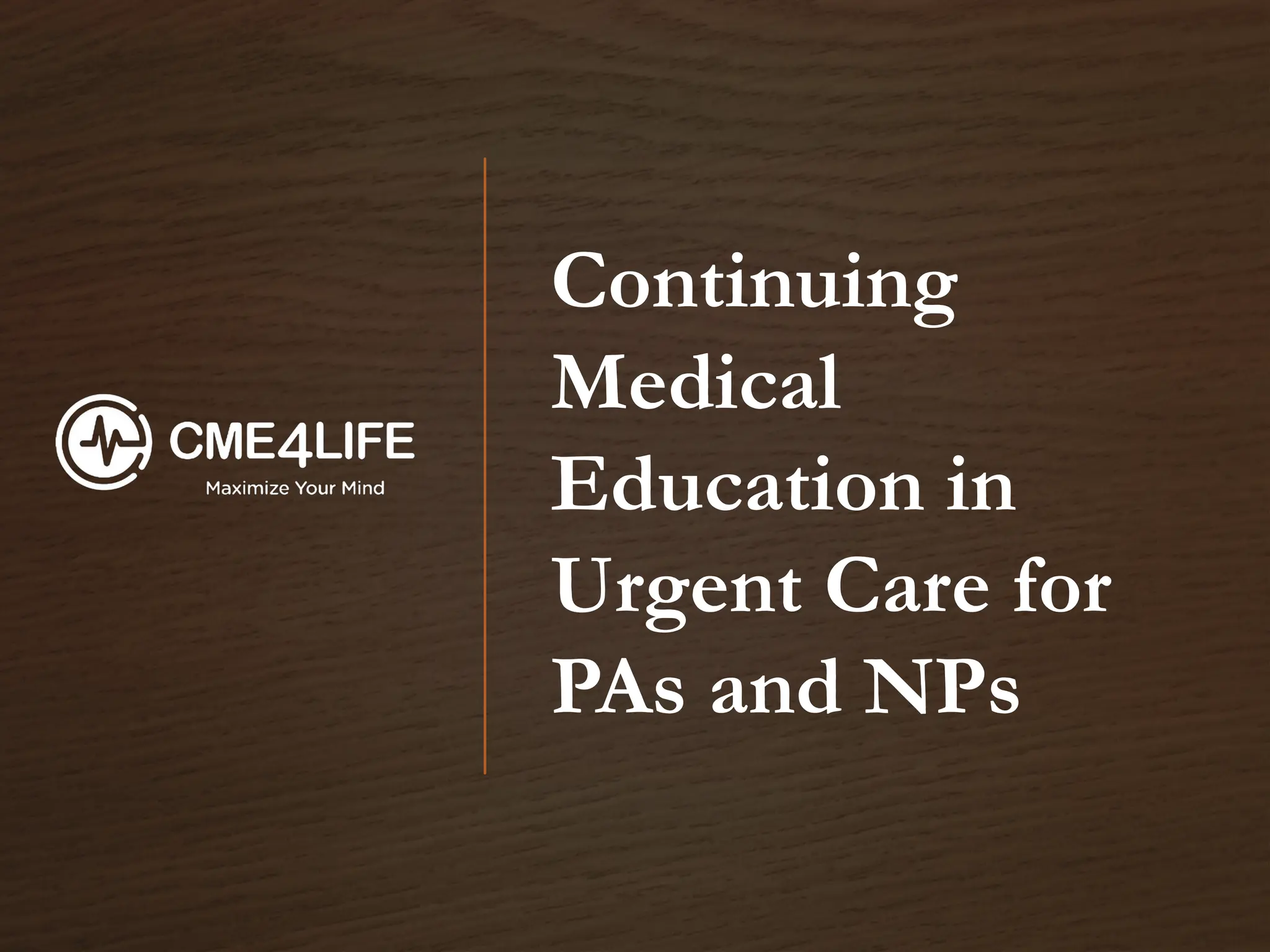 Continuing Medical Education in Urgent Care for PAs and NPs.pptx