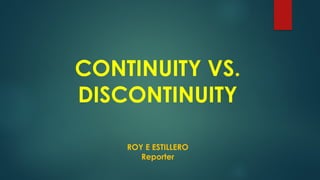 CONTINUITY-VS.-DISCONTINUITY. IN DEVELOPMENTAL PSYCHOLOGYpptx | PPTX