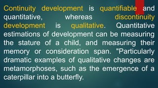 CONTINUITY-VS.-DISCONTINUITY. IN DEVELOPMENTAL PSYCHOLOGYpptx | PPTX
