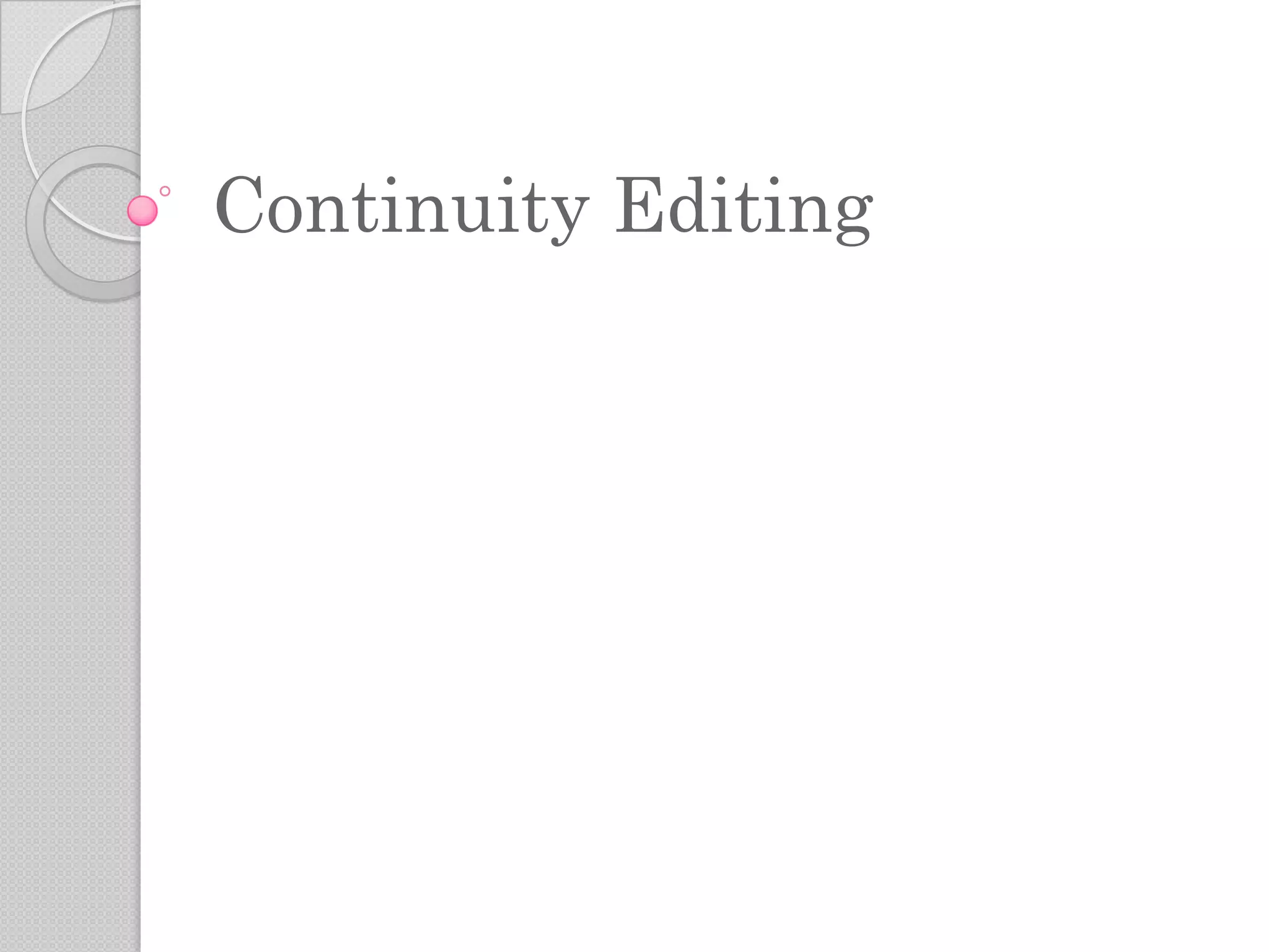 Continuity editing | PPTX | Photo Editing Software | Computer Software ...