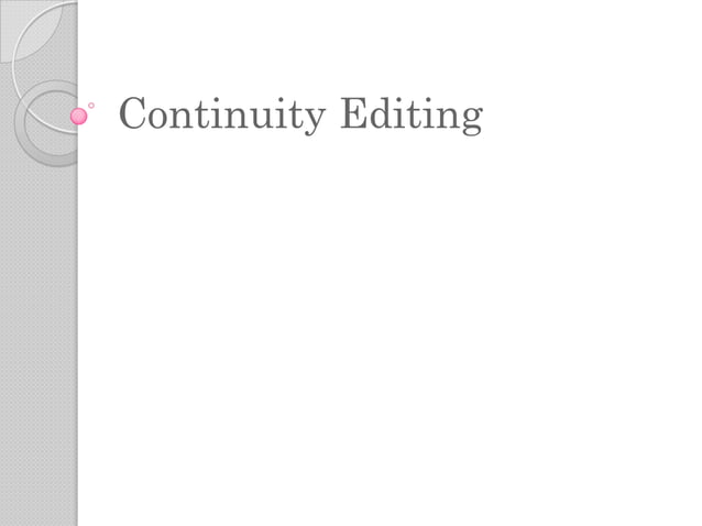 Continuity editing | PPTX | Photo Editing Software | Computer Software and Applications