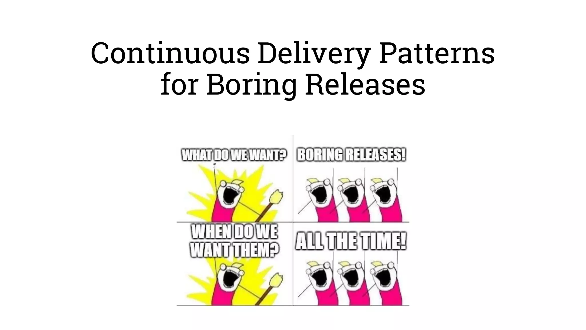 Continuous Delivery Patterns for Boring Releases @ DevOps Porto meetup ...