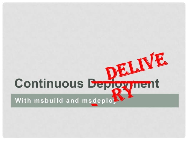 Continuous Delivery with TFS msbuild msdeploy | PPT