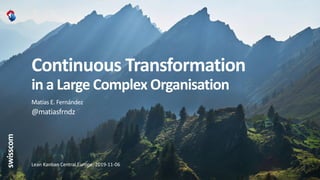 LKCE19 - Matías E. Fernández - Continuous Transformation in a Large ...