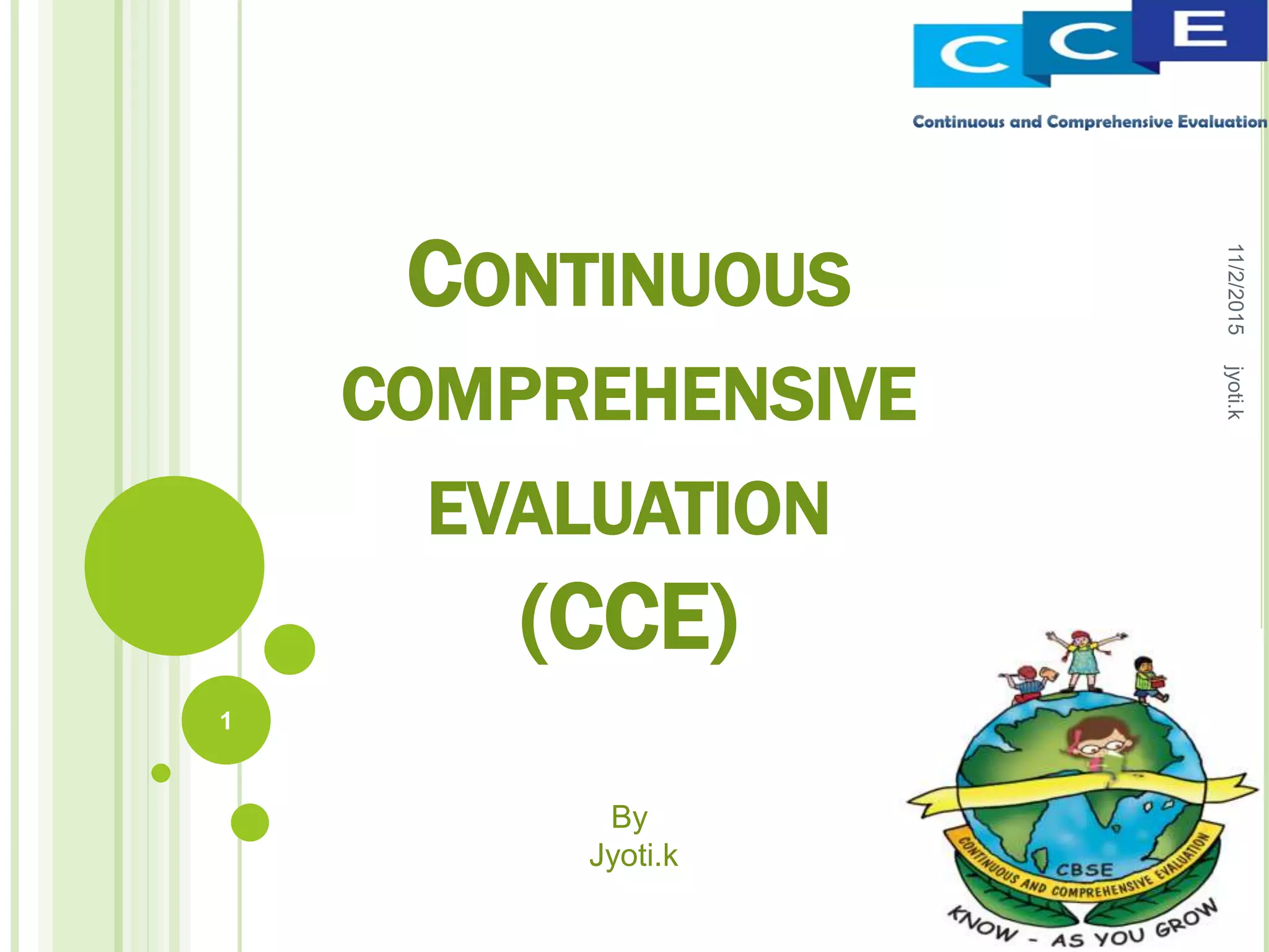Continuous comprehensive evaluation presentation from jyoti.k,,, | PPT