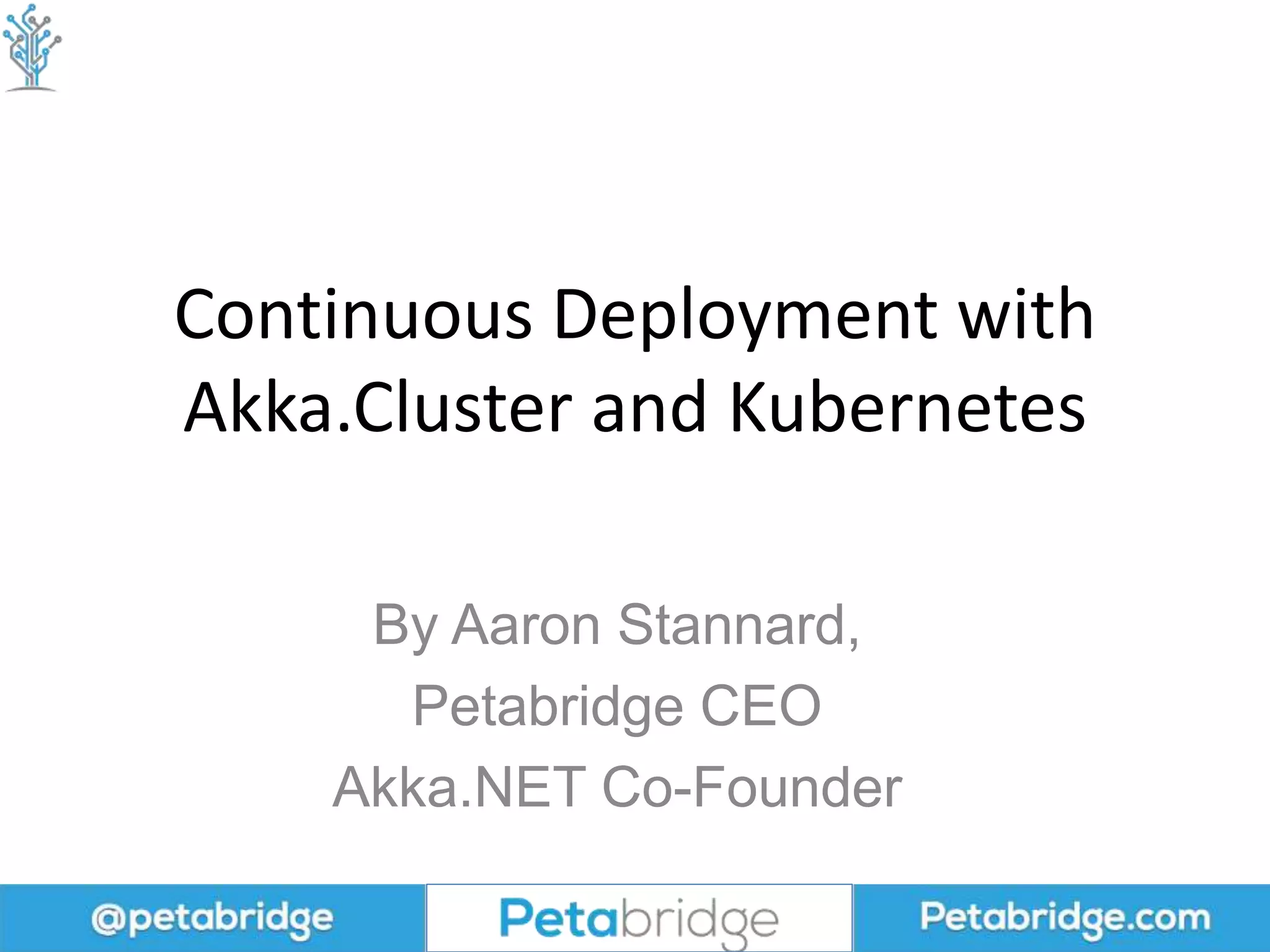 Continuous Deployment with Akka.Cluster and Kubernetes (Akka.NET) | PPT