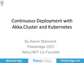 Continuous Deployment with Akka.Cluster and Kubernetes (Akka.NET) | PPT