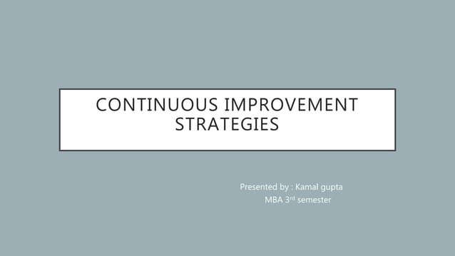 Continuous improvement strategies | PPTX | Business and Finance