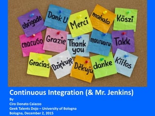 Continuous Integration (& Mr Jenkins) | PPTX | Programming Languages | Computing