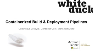 Containerized Build & Deployment Pipelines | PPT