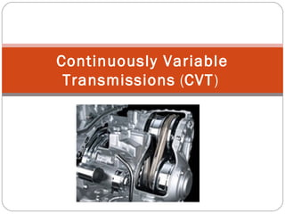 Continuously variable transmissions (CVT) | PPT