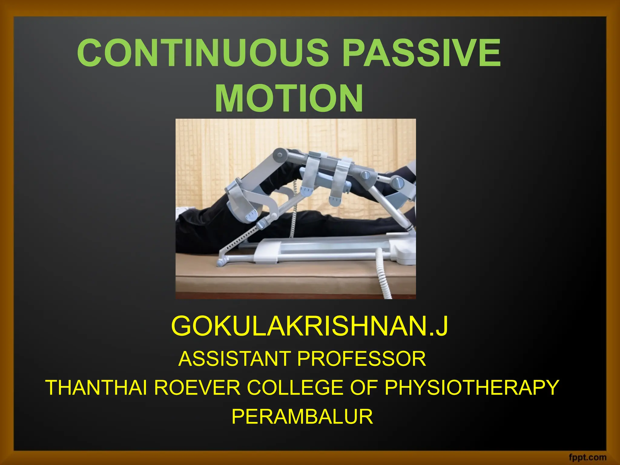 Continuous Passive Motion.pptx by gokulakrishnan | PPTX