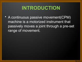 Continuous Passive Motion.pptx by gokulakrishnan | PPTX
