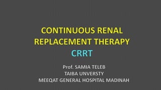 Continuous renal replacement therapy crrt | PPTX